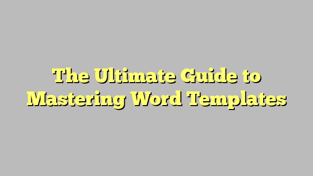The Ultimate Guide to Mastering Word Templates - TEGGIOLY
